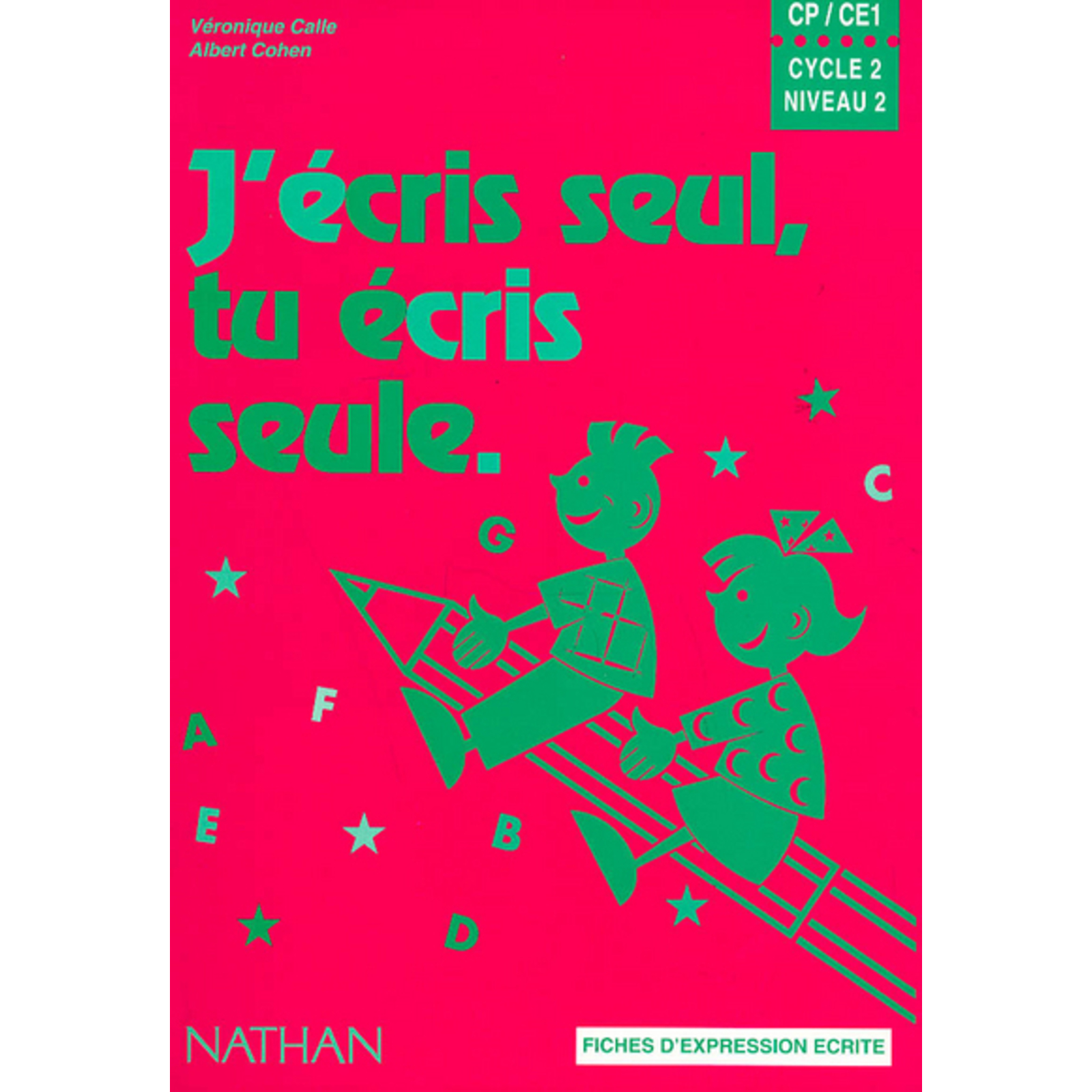 J'ECRIS SEUL, TU ECRIS SEULE CP/CE1 CYCLE 2 NIV.2 FICHES D'EXPRESSION ...